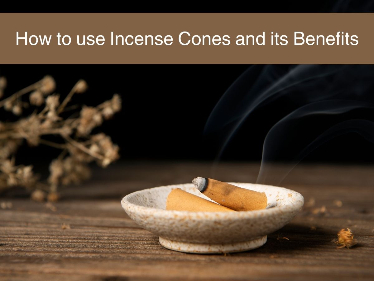 How to use Incense Cones and its Benefits